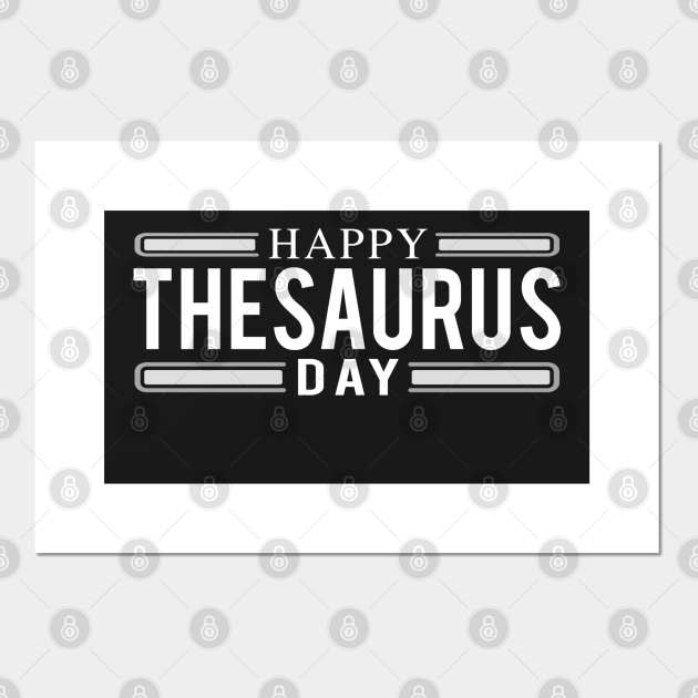 Happy Thesaurus Day Thesaurus Posters And Art Prints TeePublic happy-thesaurus-day-thesaurus-posters-and-art-prints-teepublic